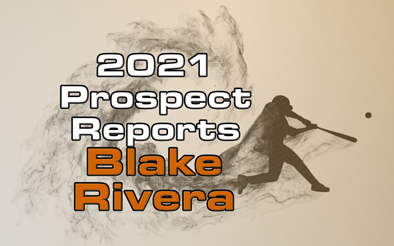 Blake Rivera Prospect Report - 2021 Offseason - Giant Futures